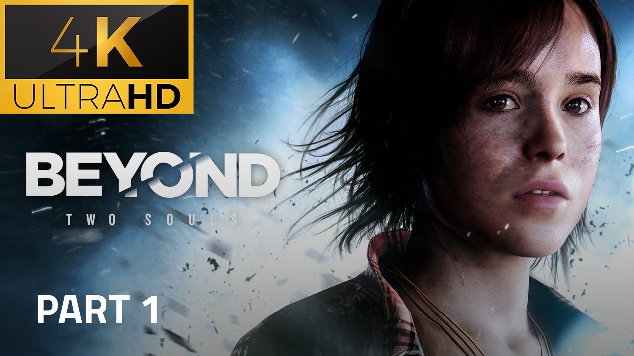 Beyond Two Souls - 4K Gameplay - Part 1 - YouTube