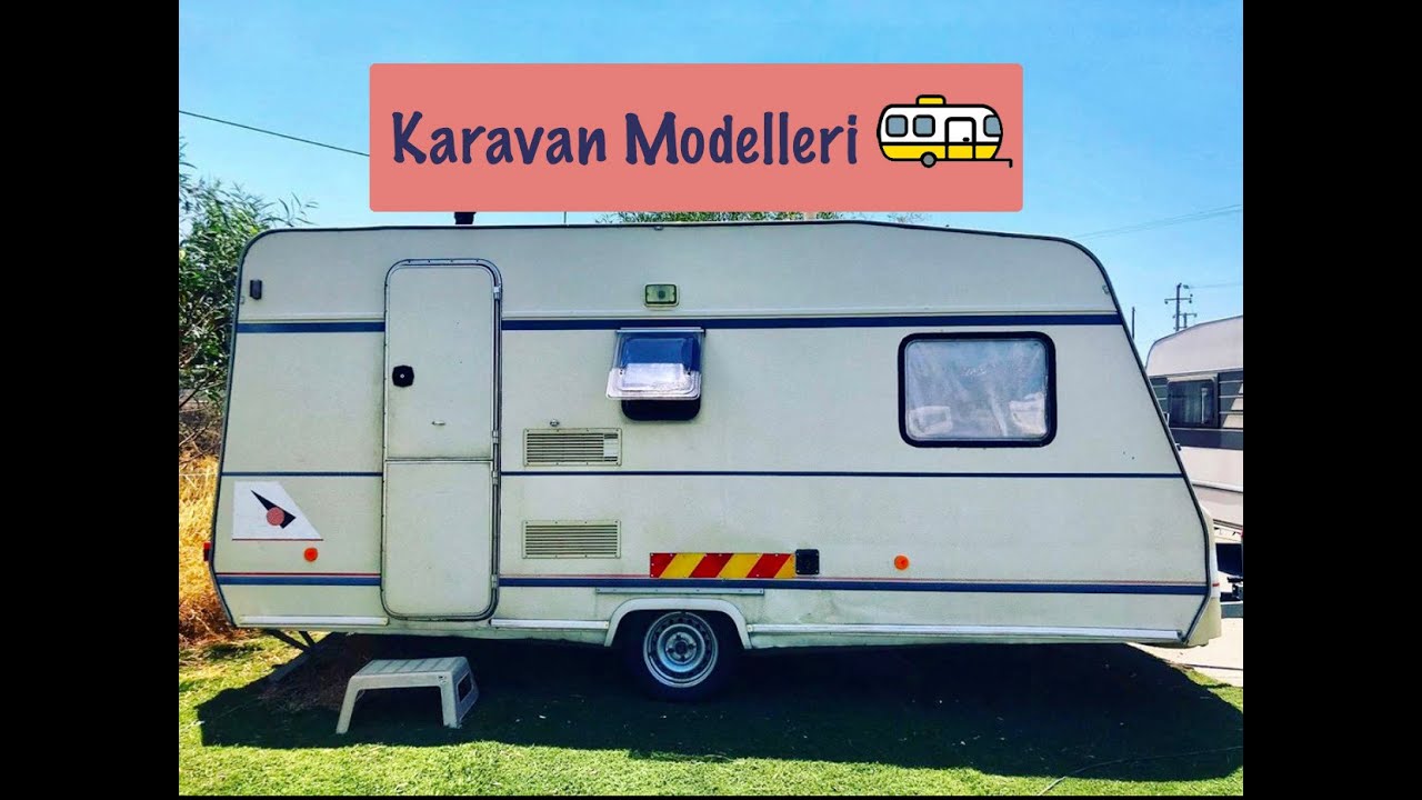 Karavan Tanıtım / Çekme Karavan / Karavan Modelleri ve Çeşitleri ...