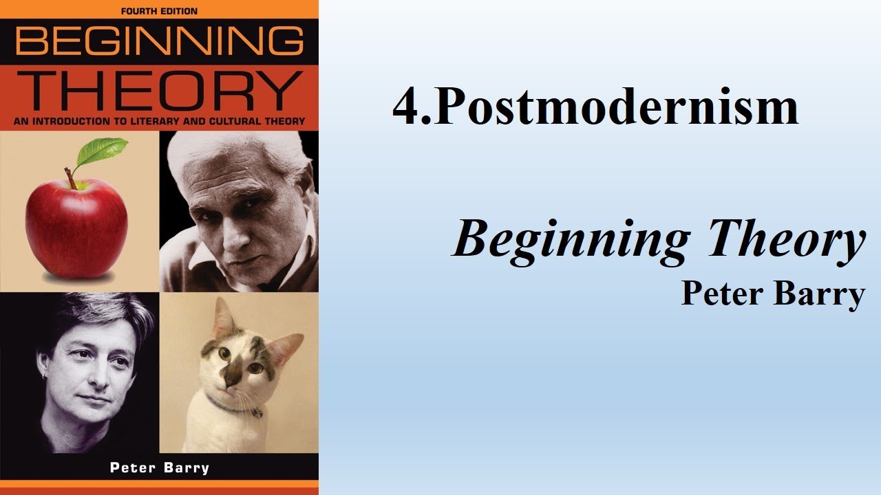 Peter Barry, "Beginning Theory || Chapter 4 Postmodernism|| (Summary ...