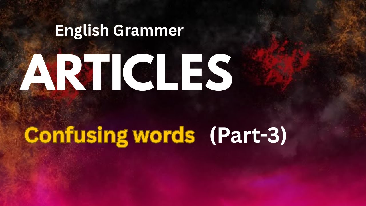 Avoid These Common Mistakes! Using Articles (A, An, The) & Confusing ...