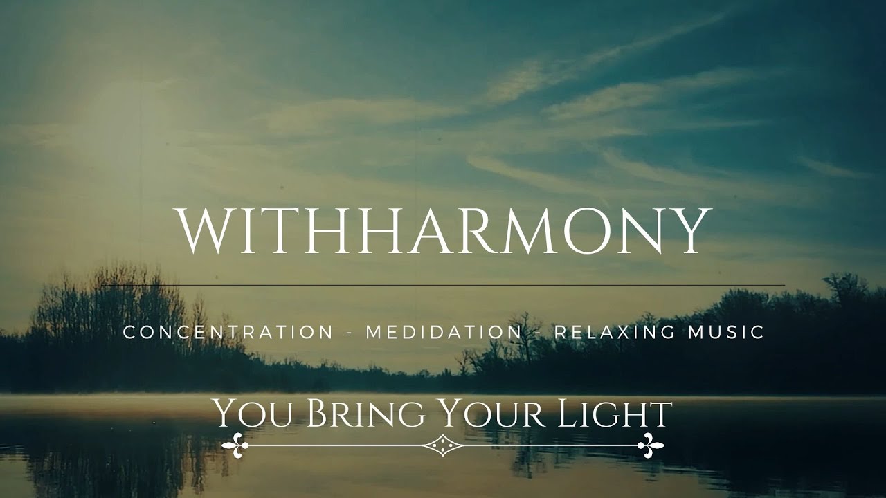 30 Minutes • YOU BRING YOUR LIGHT • RELAXING MUSIC FOR CONCENTRATION ...