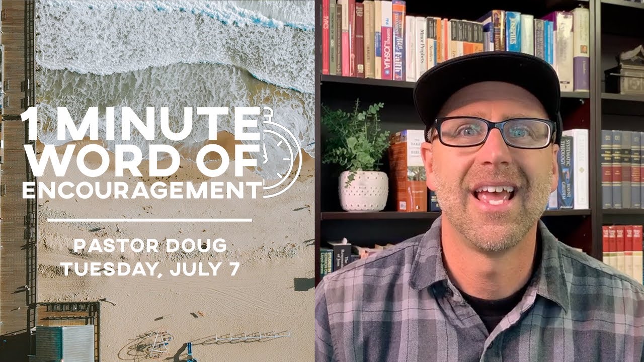 Tuesday, July 7 - Daily Encouragement with Pastor Doug - YouTube