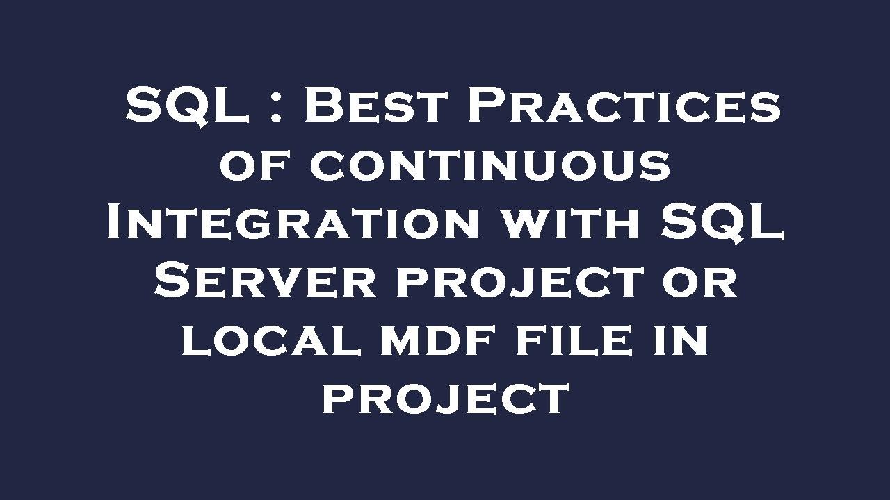 Sql Best Practices Of Continuous Integration With Sql Server Project 6403