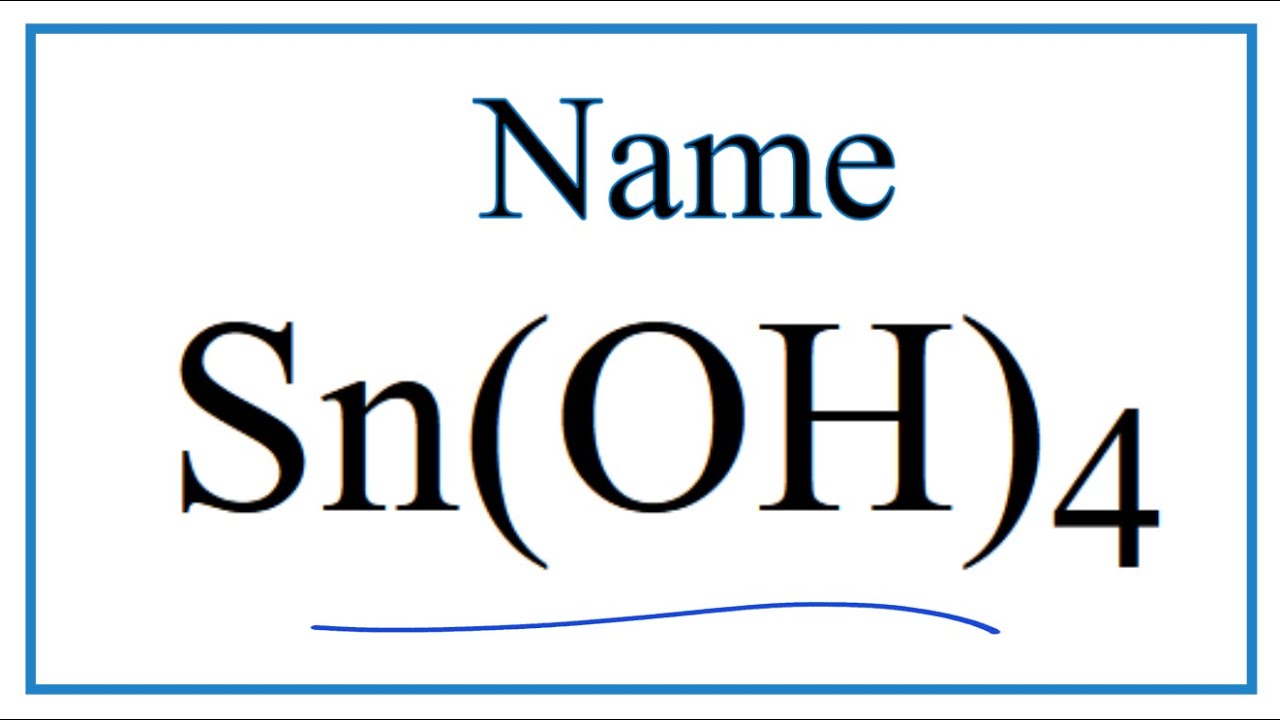 How To Write The Name For Sn OH 4 YouTube How To Write The Name For Sn OH 4 YouTube