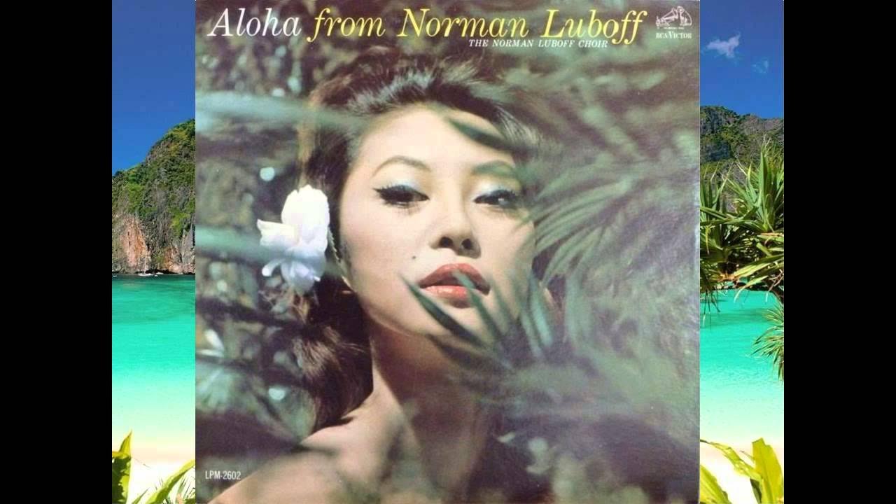 Song Of The Islands (Na Lei O Hawaii) - Norman Luboff Choir - YouTube