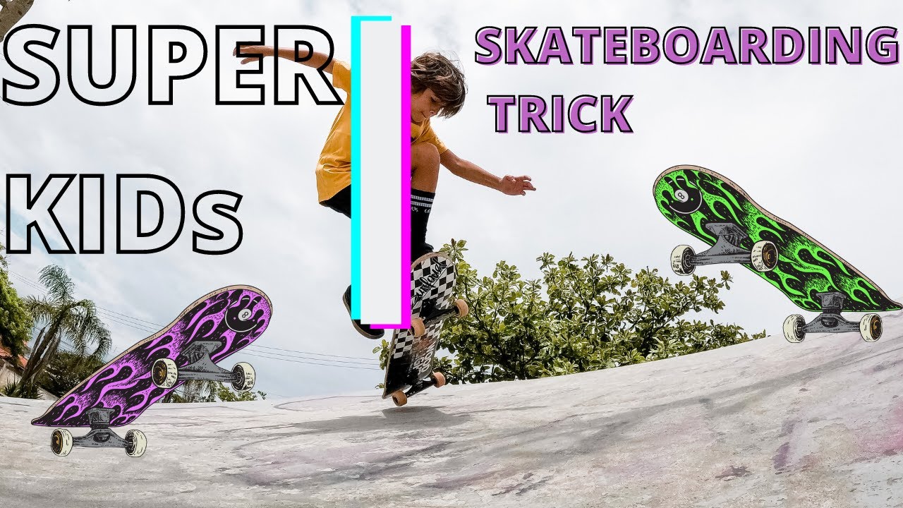 SUPER KIDs | skateboarding trick - YouTube