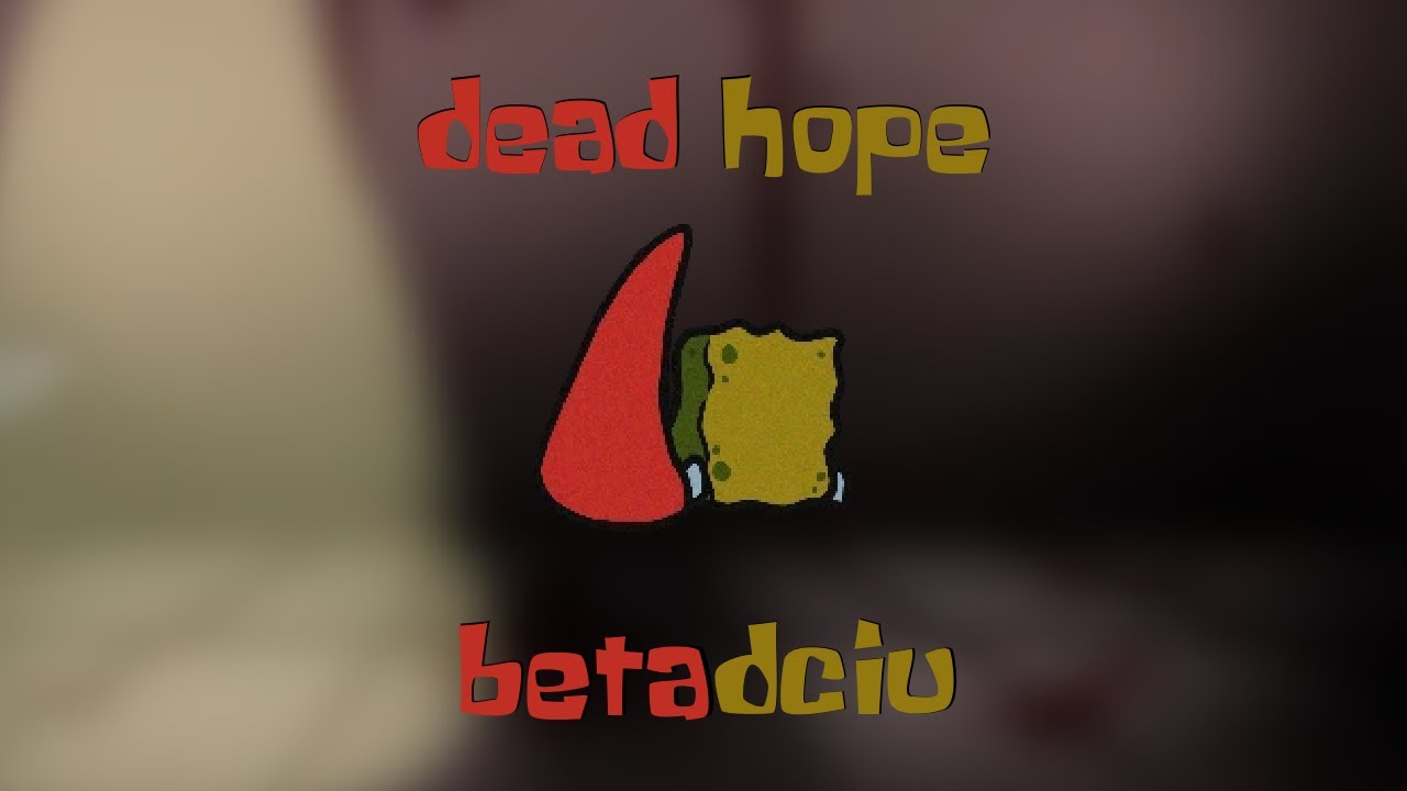 Dead Hope BETADCIU - YouTube