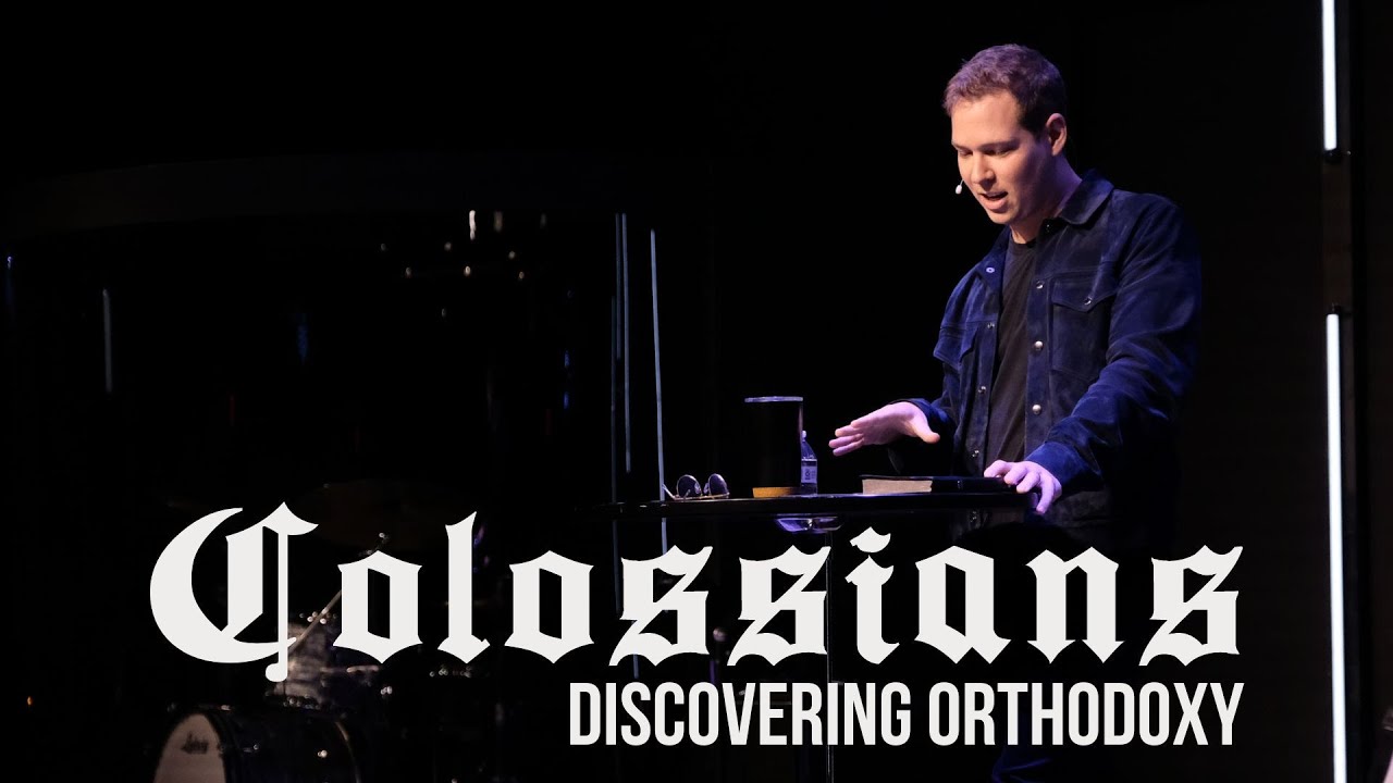 Colossians: Discovering Orthodoxy - Pastor Bronson Duke - YouTube