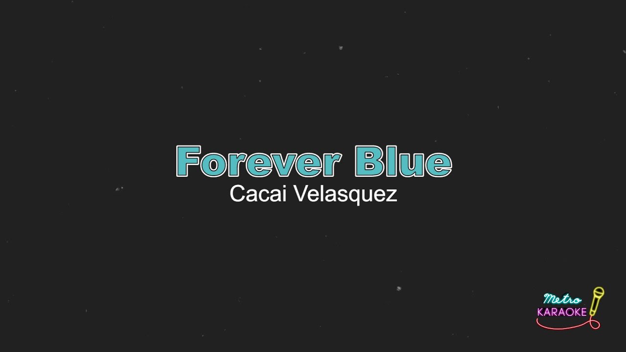 Forever Blue (Karaoke Version) - Cacai Velasquez - YouTube