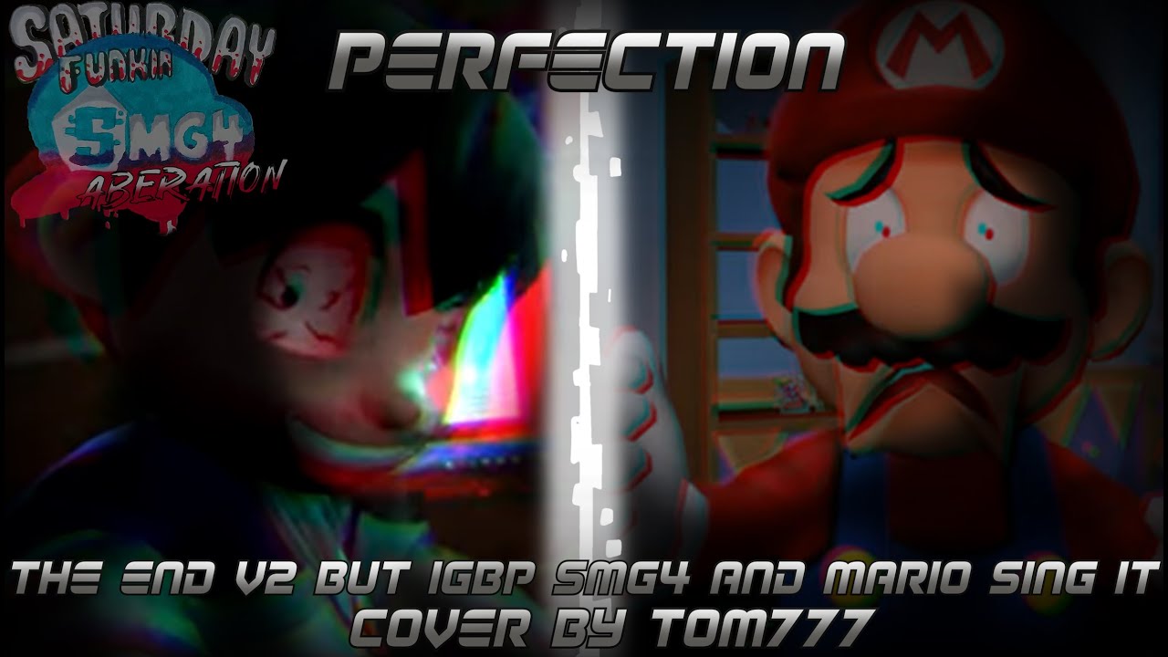 FNF Cover - Perfection [ The End V2 but IGBP Smg4 and Mario sing it ...
