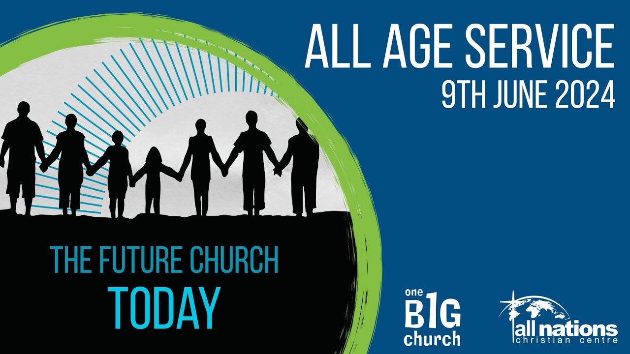 One Big Church All-Age Service | 9th June 2024 | All Nations Christian ...