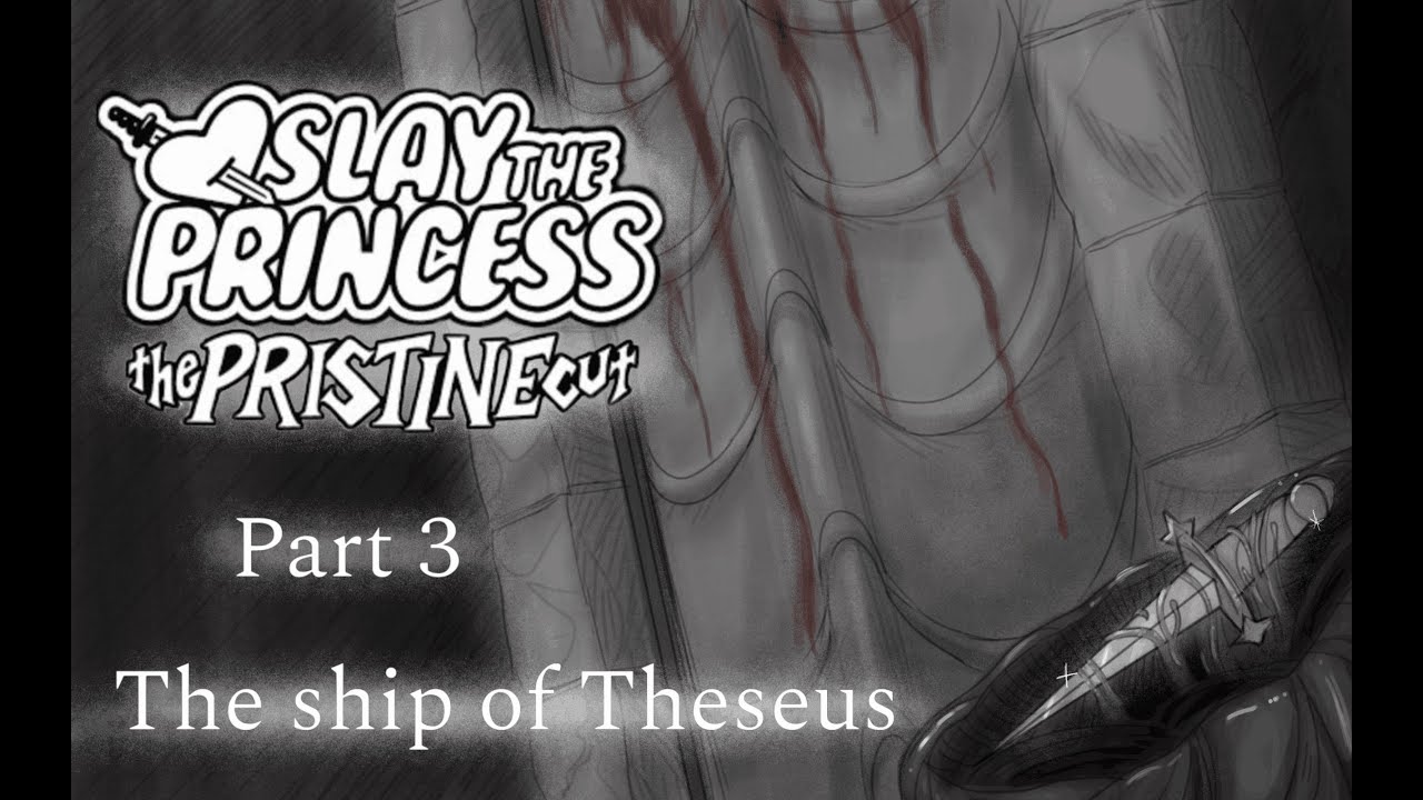 Slay the princess part 3: The ship of Theseus - YouTube