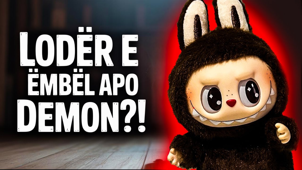 KUKULLA LABUBU - E Ëmbël Apo E Mallkuar?! E Vërteta që Po Frikëson ...