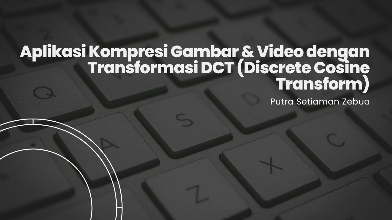 Aplikasi Kompresi Gambar & Video dengan Transformasi DCT (Discrete ...