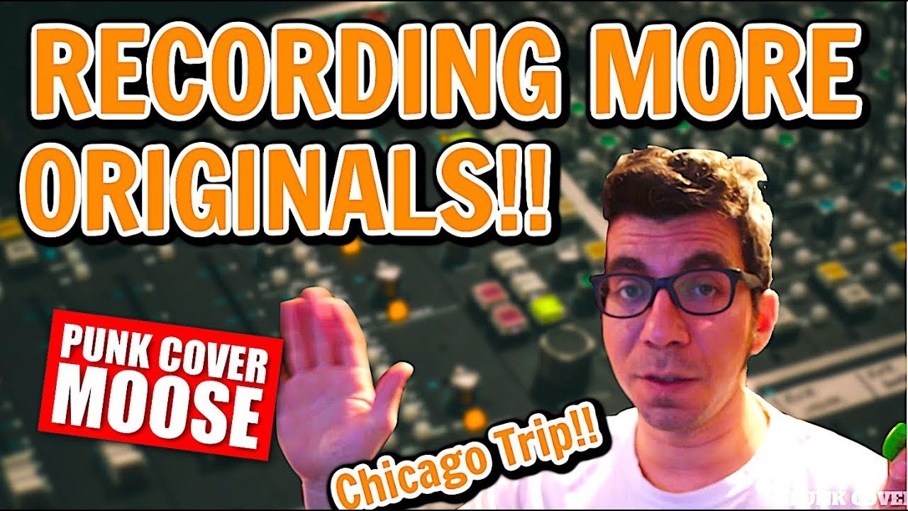 Recording For The New Album | Chicago Trip (Punk Cover Moose) - YouTube
