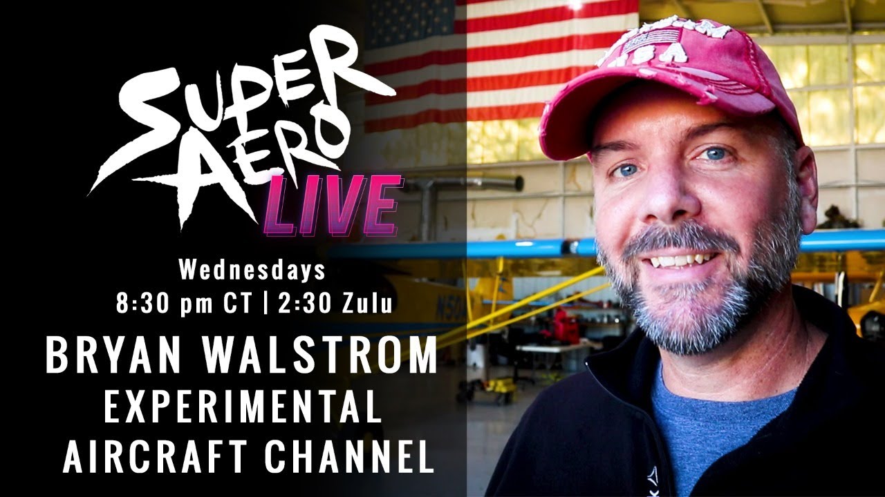 Bryan Walstrom - @ExperimentalAircraftChannel - SuperAero LIVE #29 ...