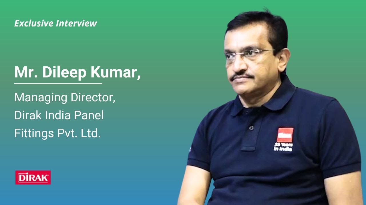 Exclusive Insights by Mr. Dileep Kumar, Managing Director, Dirak India ...