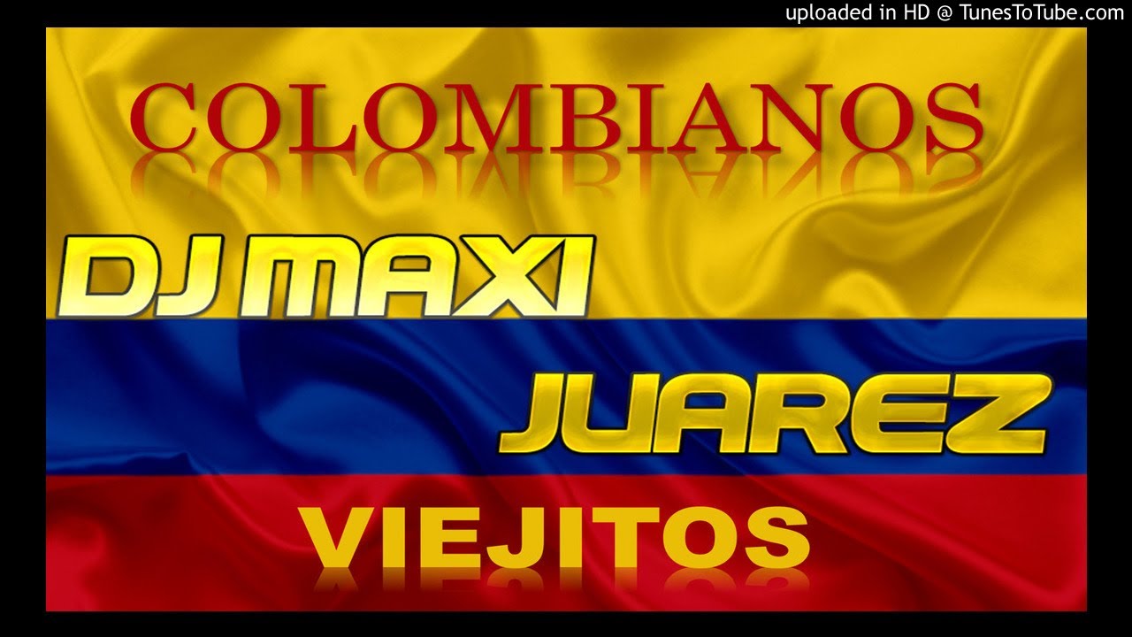 MINI MEGA COLOMBIANOS VIEJITOS {DJ MAXI JUAREZ} - YouTube