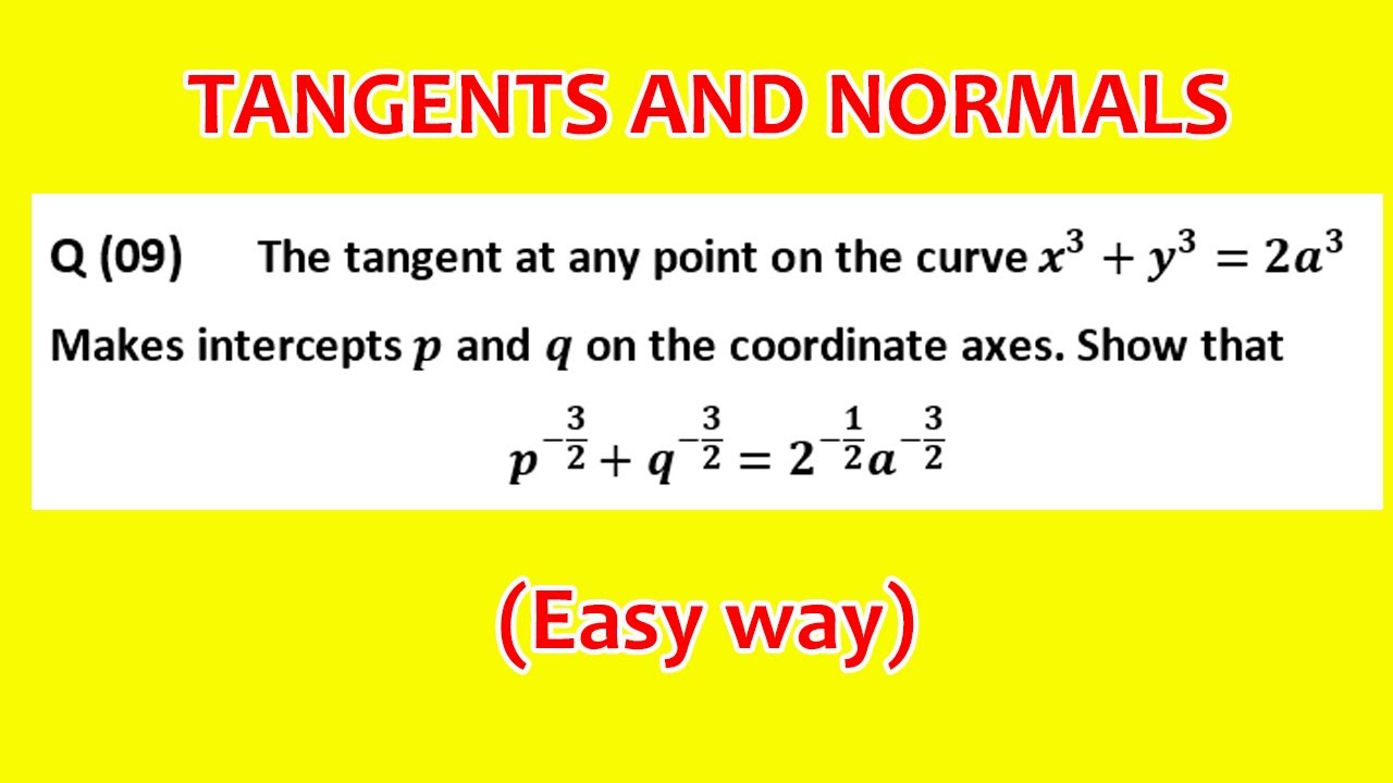 28. Tangent at any point on the curve x^3+y^3=2a^3 makes intercepts p ...