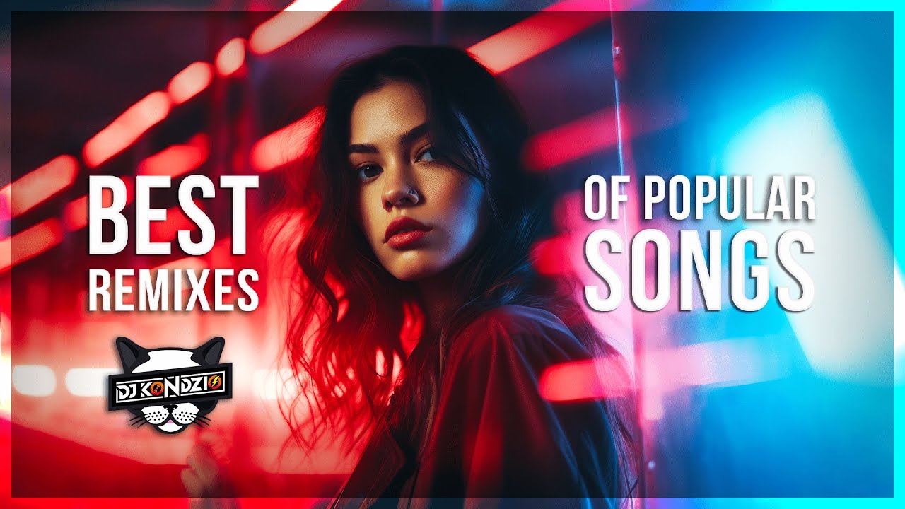 Best Remixes Of Popular Songs 2024 - Charts Music Mix 2024 - YouTube