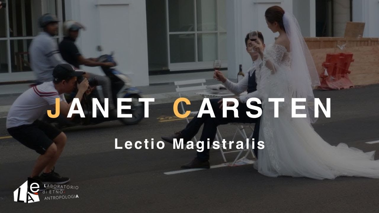 Janet Carsten - Lectio Magistralis | LEA - Laboratorio di Etno ...