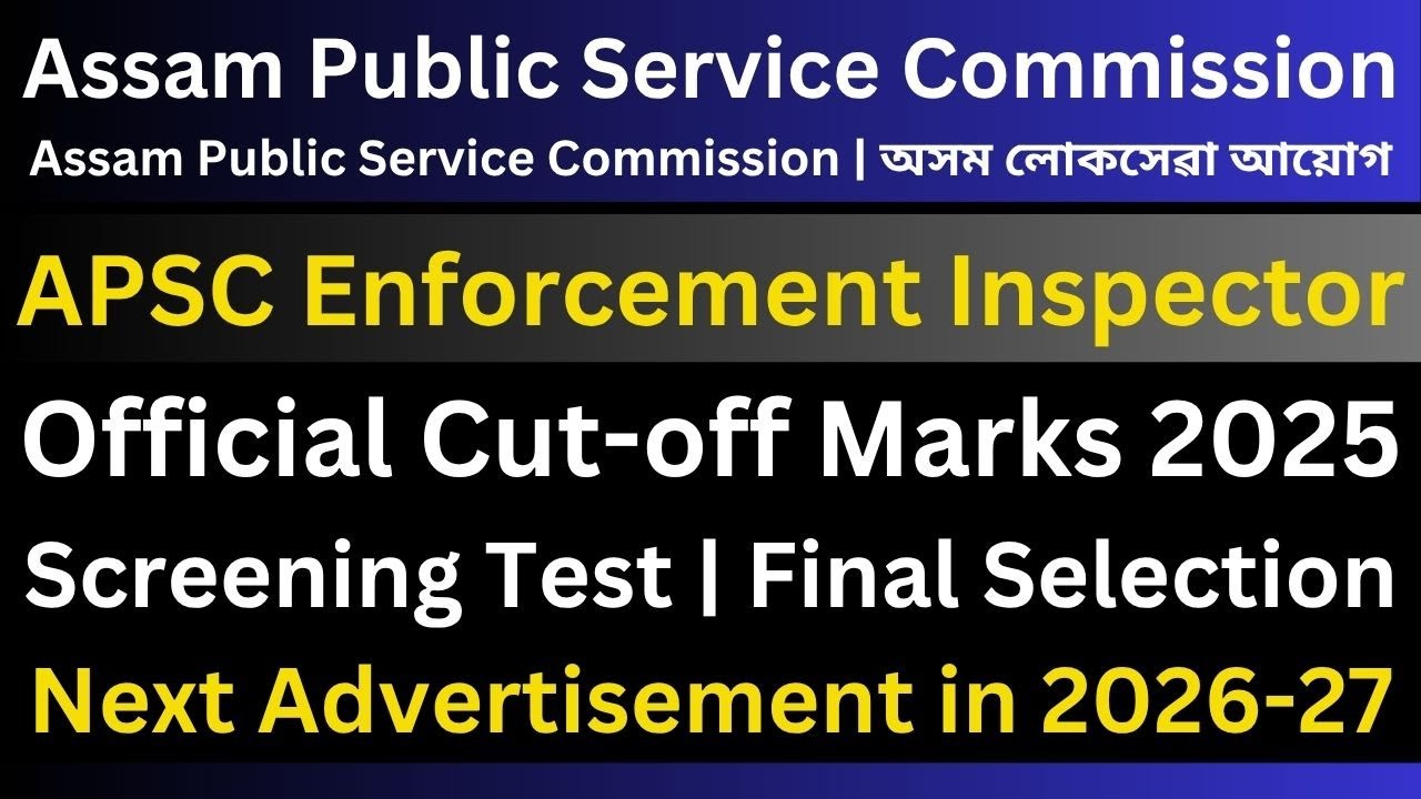 APSC Enforcement Inspector: Cut-off Marks | Next Advertisement - YouTube