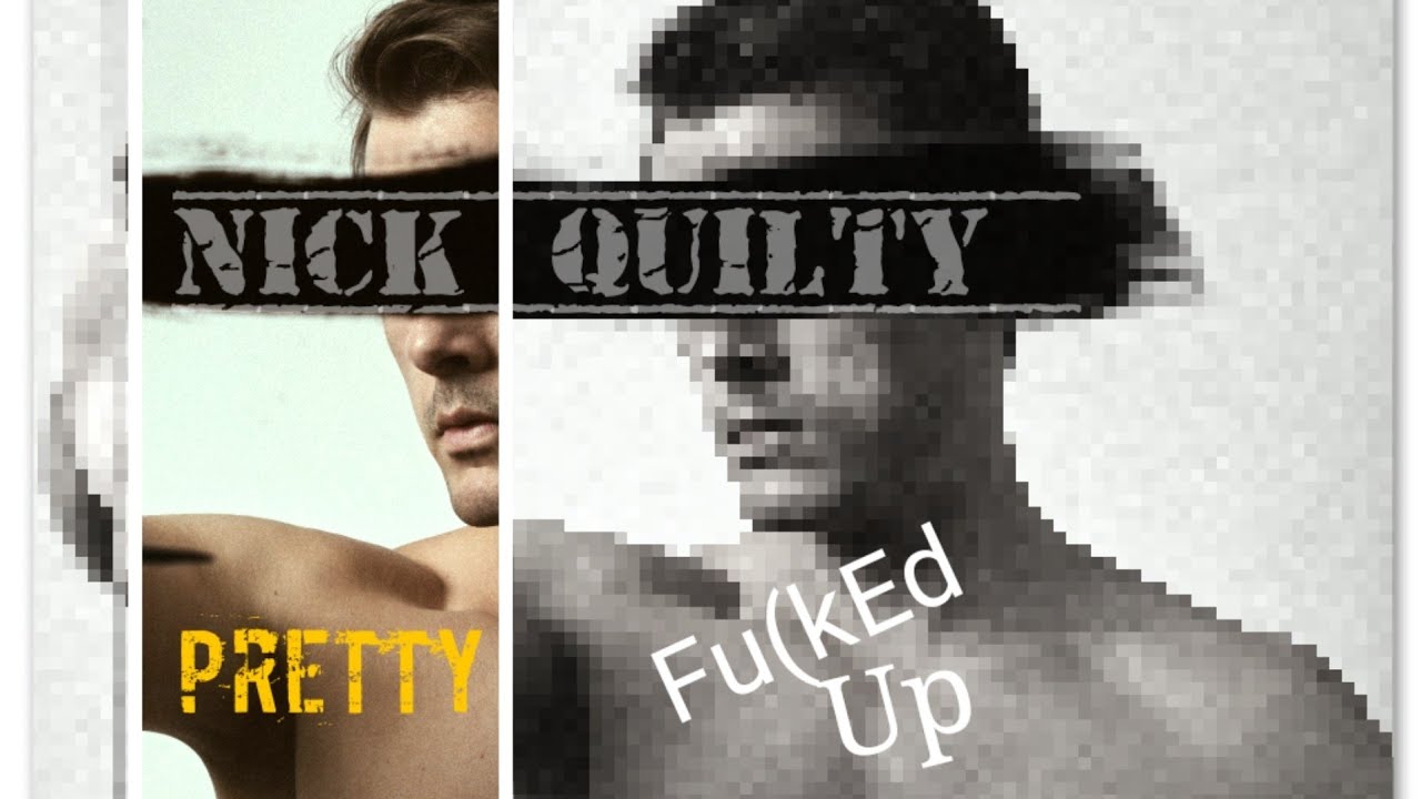 Nick Quilty - Pretty, Fu(ked Up. (Official Music Video) Radio Edit ...