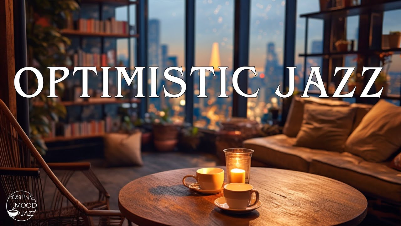 Optimistic Jazz ☕ Relaxing Smooth Jazz ☕ Instrumental Jazz Music - YouTube