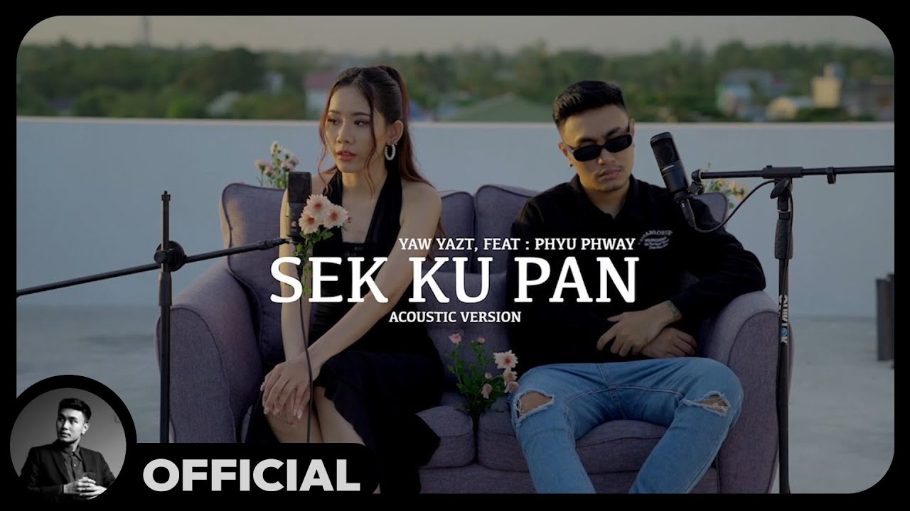 Yaw Yazt (Ft - Phyu Phway) - စက္ကူပန်း (Piano Version) (Official MV ...