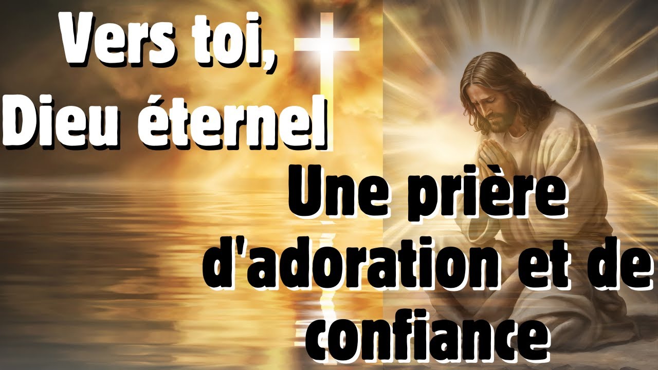 Vers toi, Dieu éternel Une prière d'adoration et de confiance - YouTube