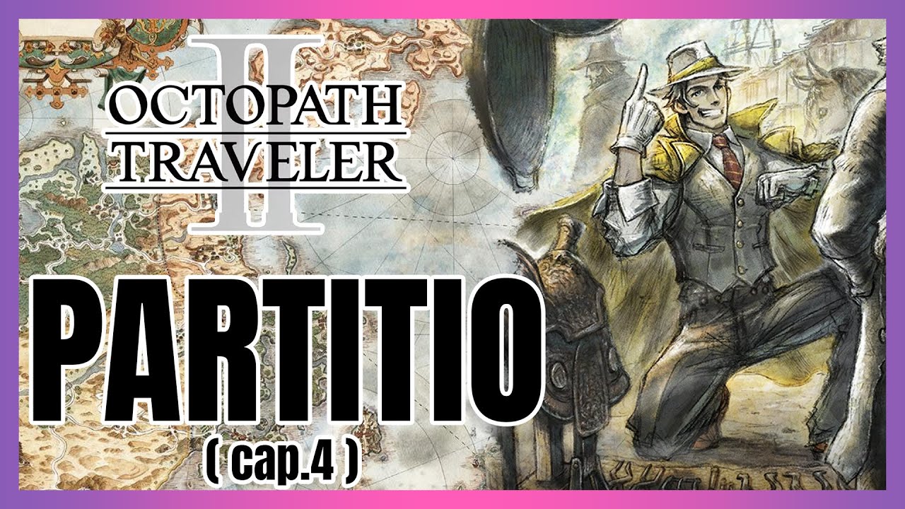 OCTOPATH TRAVELER II - PARTITIO: capítulo 4 (FINAL) - YouTube