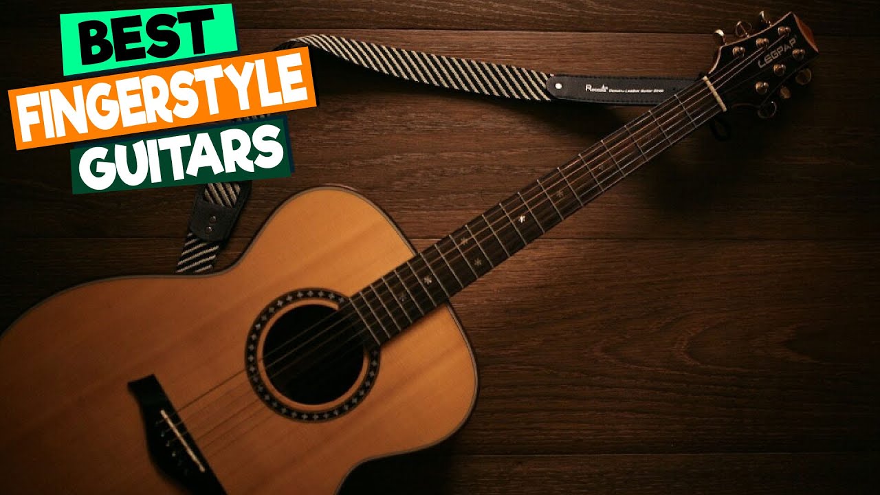 Best Fingerstyle Guitars for Beginners and Intermediate Players - YouTube