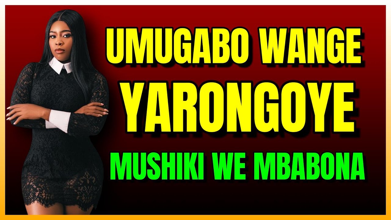UMUGABO WANGE YARONGORAGA MUSHIKI WE Bari munzu yanjye NONE BASHAKA KUNYIRUKANA - YouTube