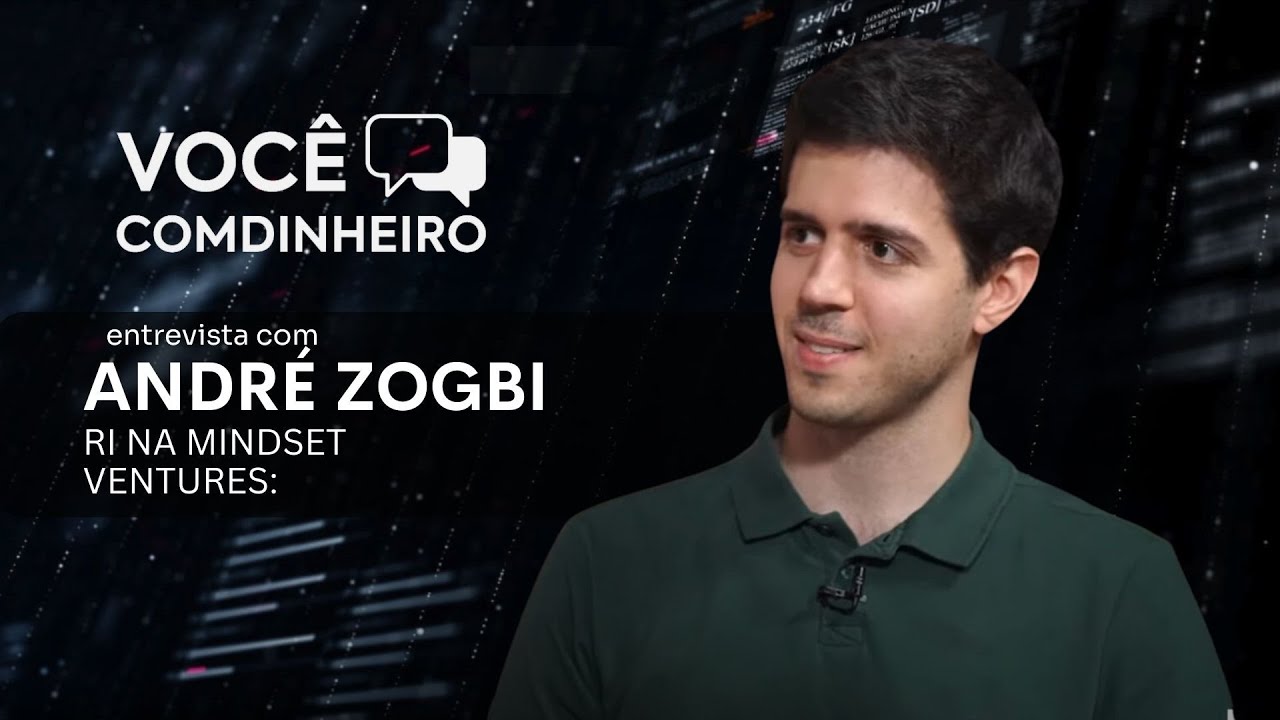 MINDSET VENTURES: ENTREVISTA COM ANDRÉ ZOGBI (RI) | VOCÊ COMDINHEIRO 23 ...