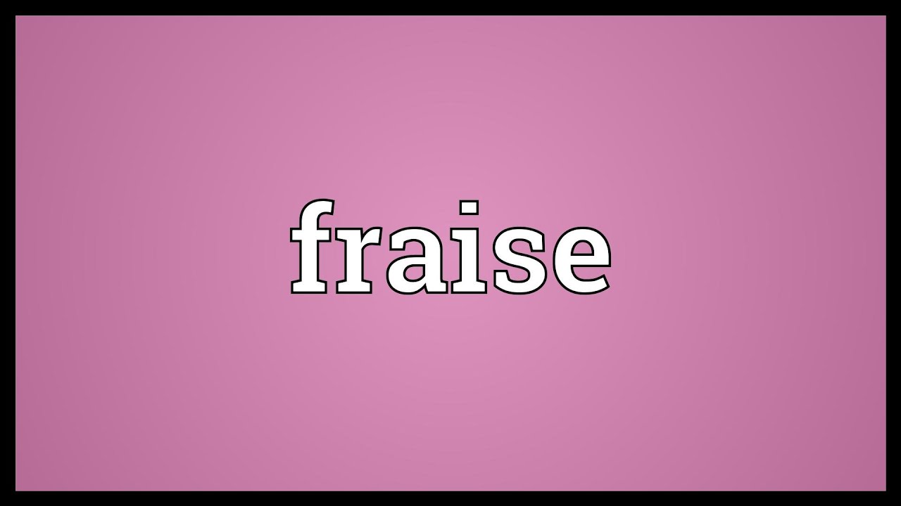 Fraise Meaning - YouTube