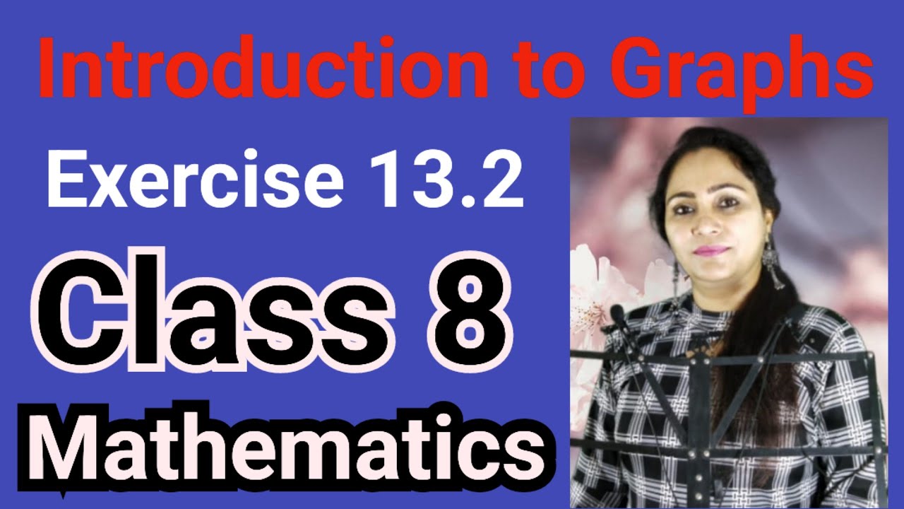 Class 8, Mathematics, Exercise 13.2, Introduction To Graphs - YouTube