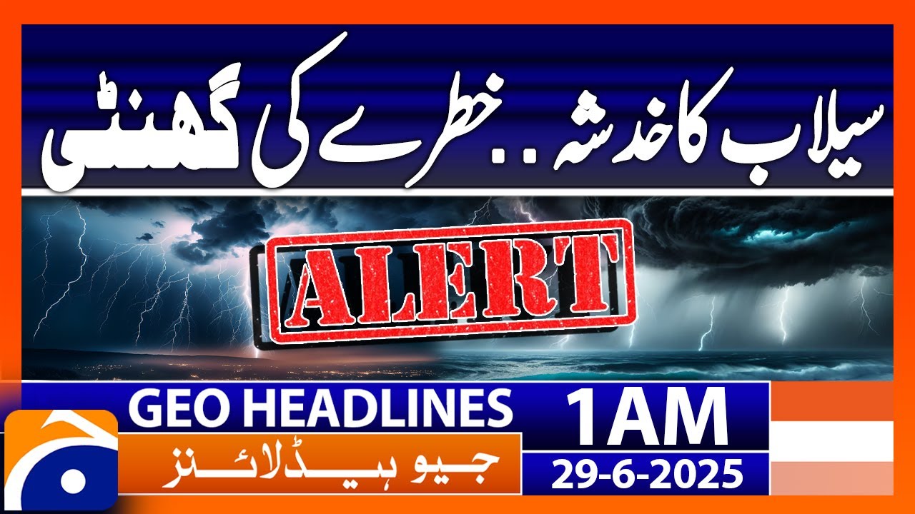 Fear of floods.. NDMA Alarming Statement - Headlines Geo News 1 AM (29 ...