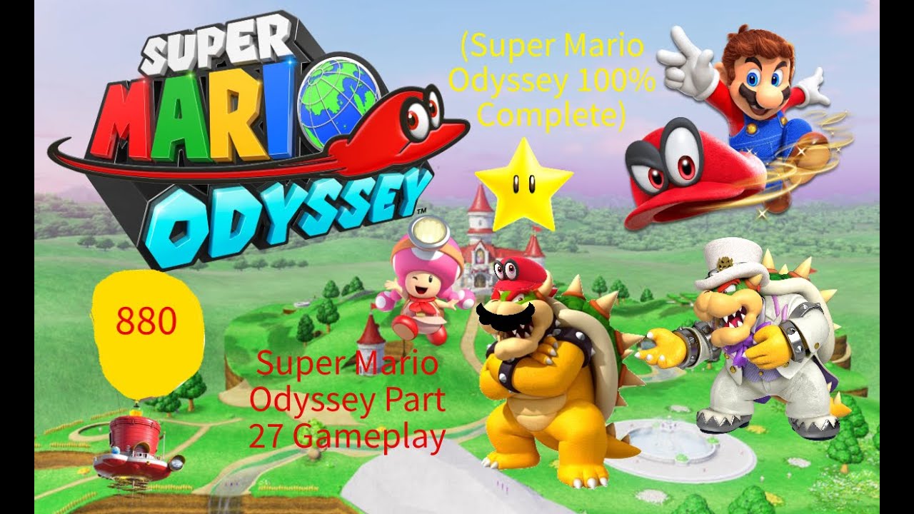 Super Mario Odyssey Part 27 Gameplay (Super Mario Odyssey 100% Complete ...