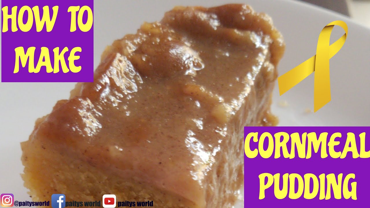 #howtomake #cornmealpudding HOW TO MAKE CORNMEAL PUDDING/ PAITYS WORLD ...
