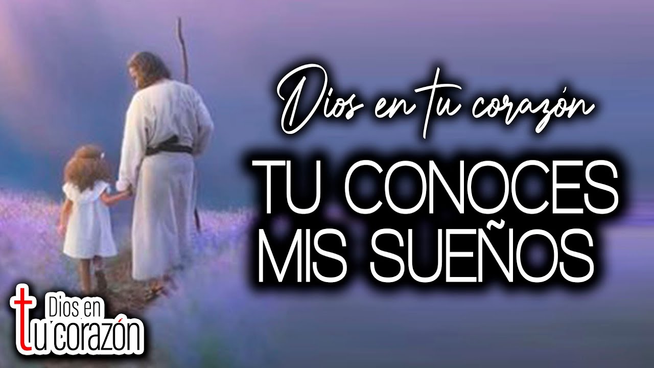 DIOS EN TU CORAZÓN - TU CONOCES MIS SUEÑOS - YouTube