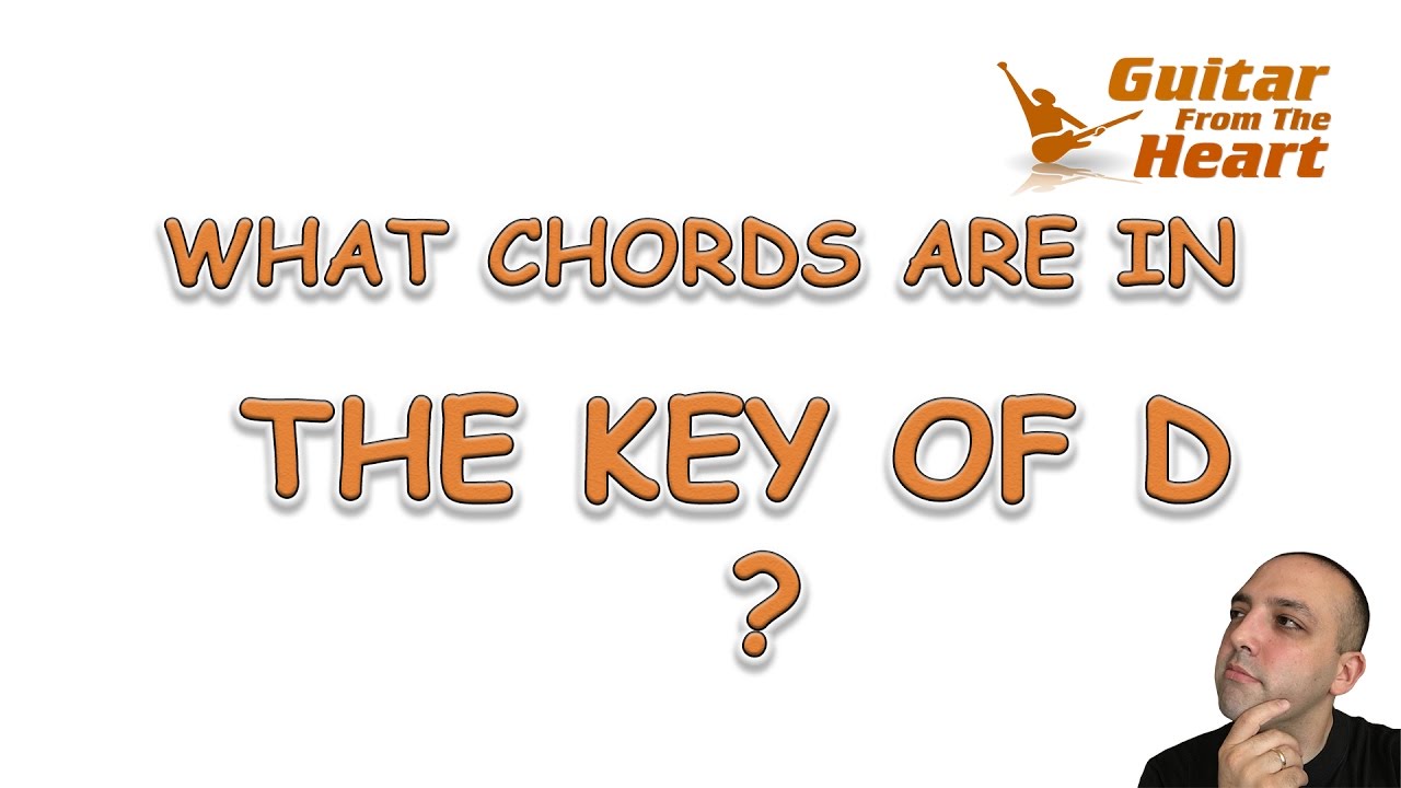 What Chords Are In The Key Of D? - Music Theory - GuitarFromTheHeart ...