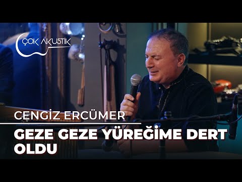Cengiz Ercümer - Geze Geze Yüreğime Dert Oldu | Çok Akustik