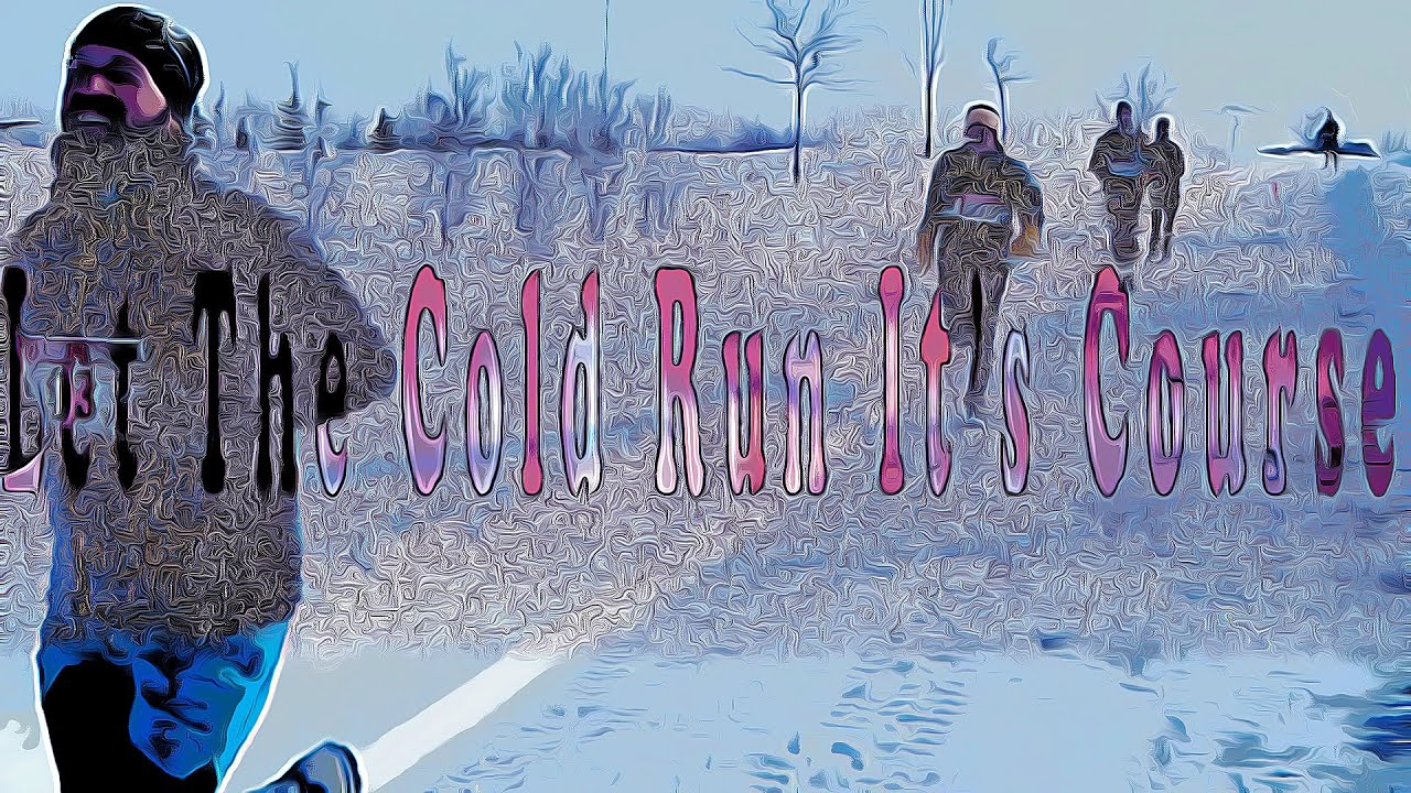 Let The Cold Run Its Course Son - YouTube