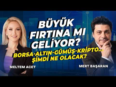 Büyük Fırtına mı Geliyor? Borsa Altın Gümüş Kripto Ne Olacak? | Meltem Acet & Mert Başaran