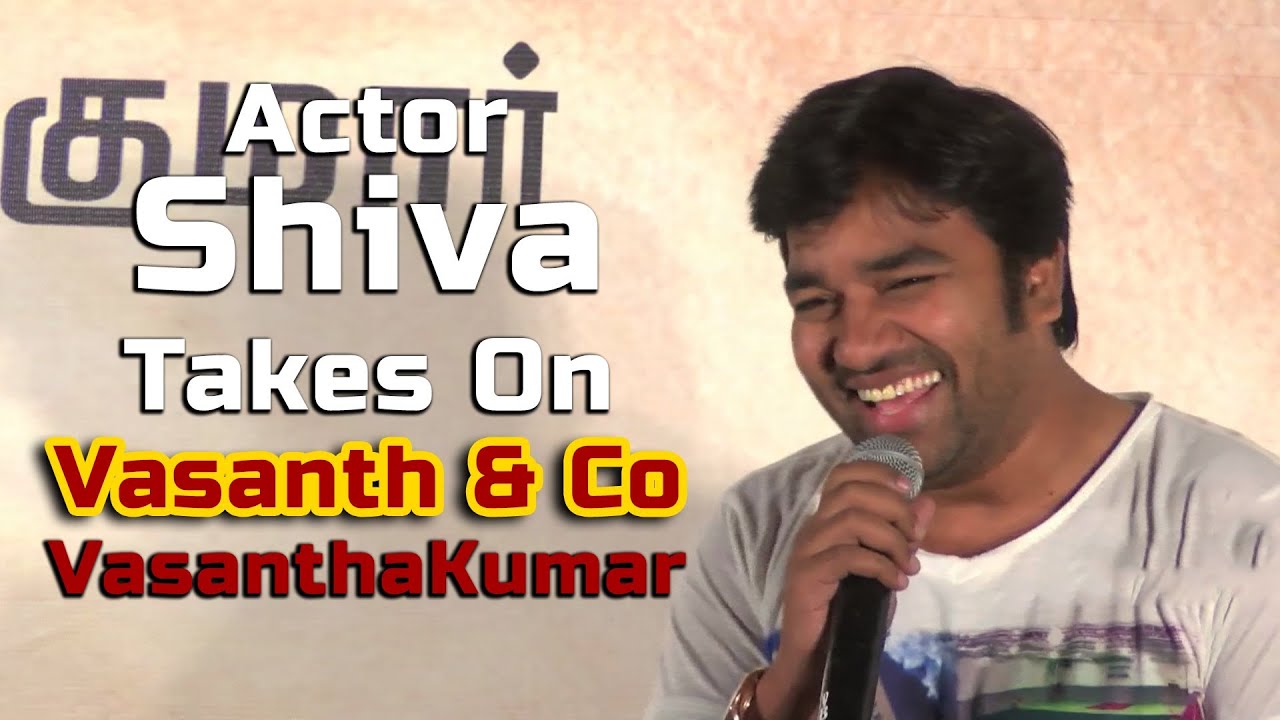 Actor Shiva takes on Vasanth&co Vasantha Kumar [RED PIX] - YouTube