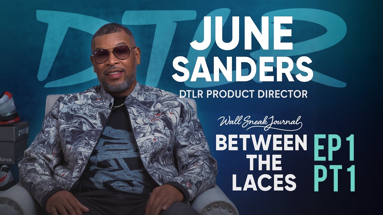 Between The Laces | Ep 1 Pt 1: DTLR Product Director June Sanders Talks ...