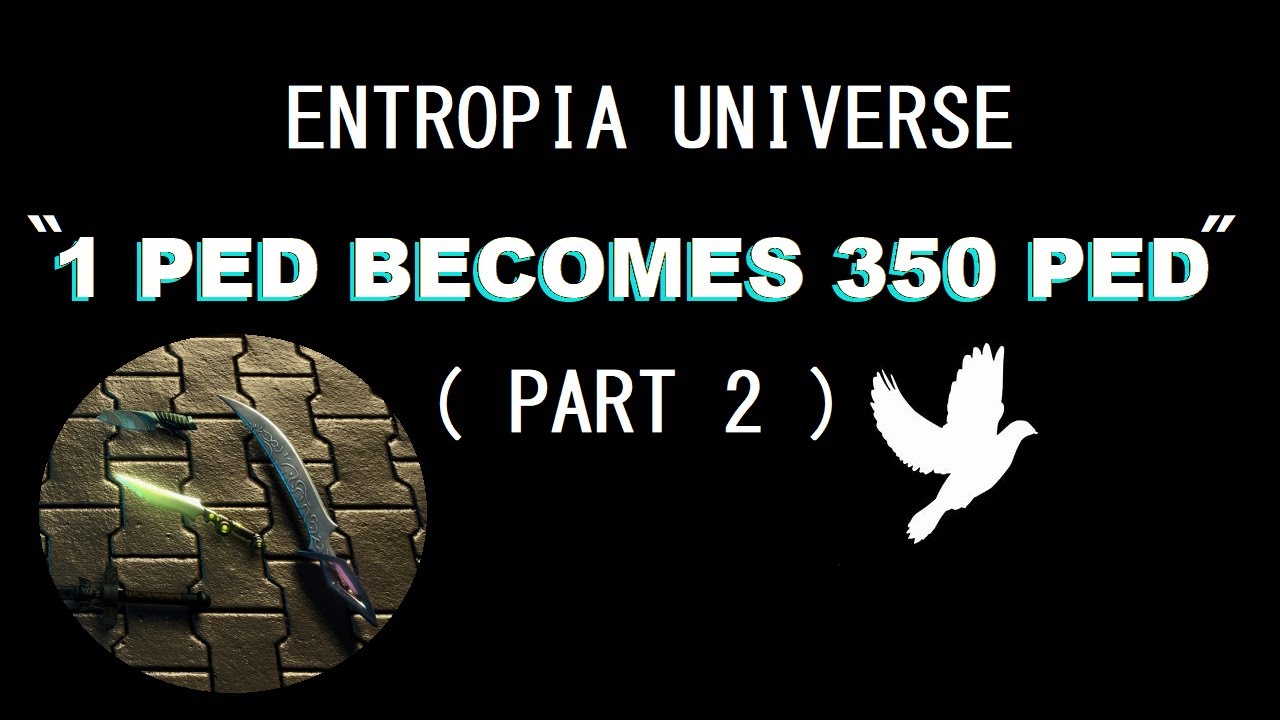 1 PED becomes 350 PED (PART 2) Entropia Universe 2019 - YouTube
