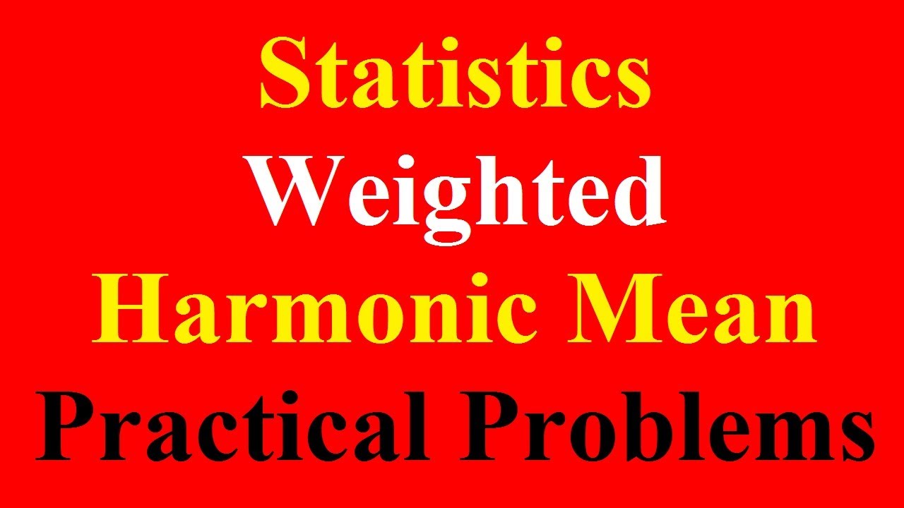 Weighted Harmonic Mean Arithmetic Mean Geometric Mean Mean Mode Weighted Harmonic Mean Arithmetic Mean Geometric Mean Mean Mode