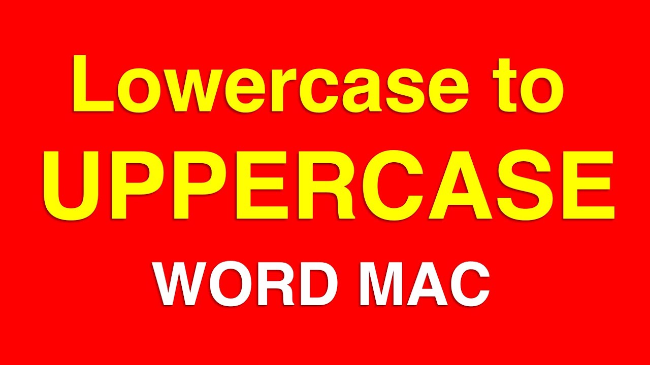 How To Change Lower Case To Upper Case In Word MAC YouTube How To Change Lower Case To Upper Case In Word MAC YouTube