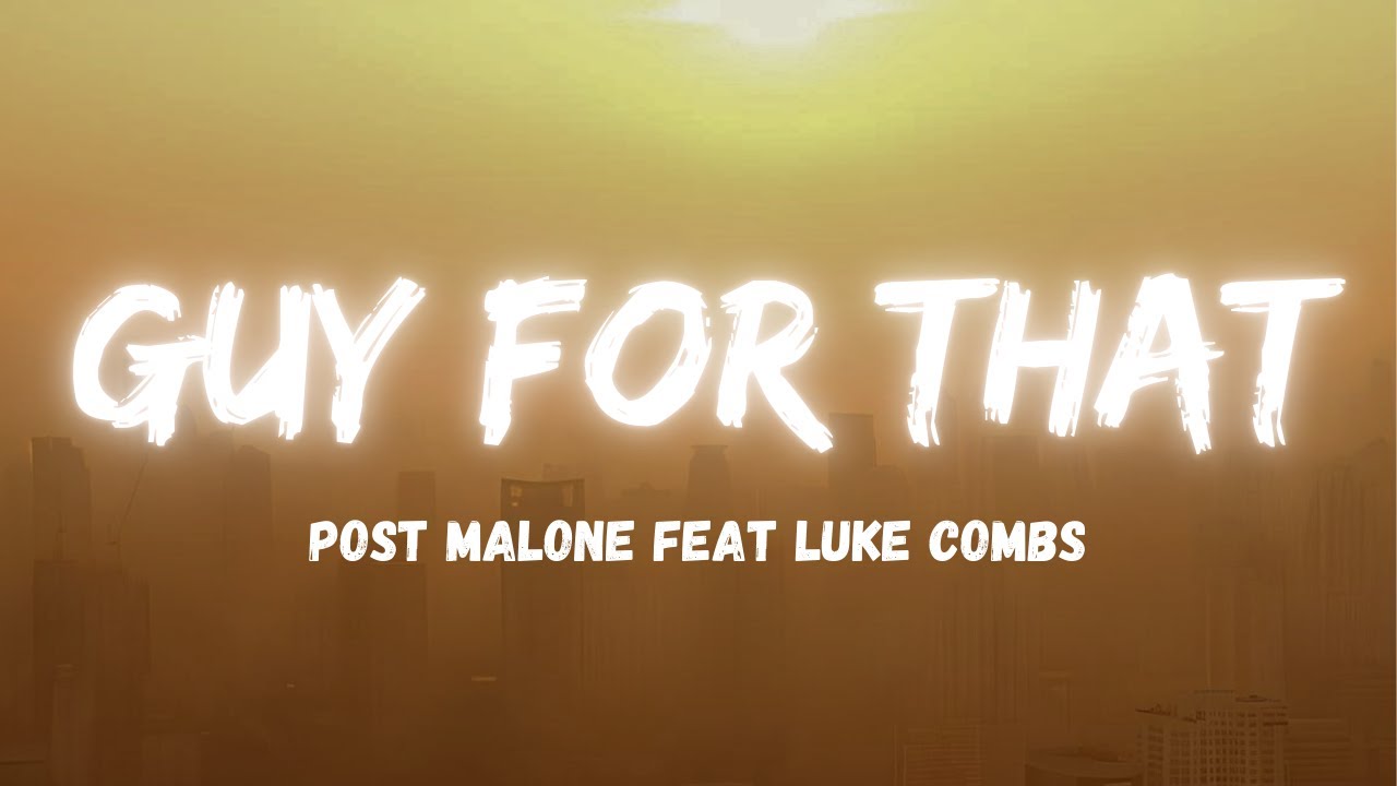 Post Malone - Guy For That (Lyrics) ft. Luke Combs - YouTube
